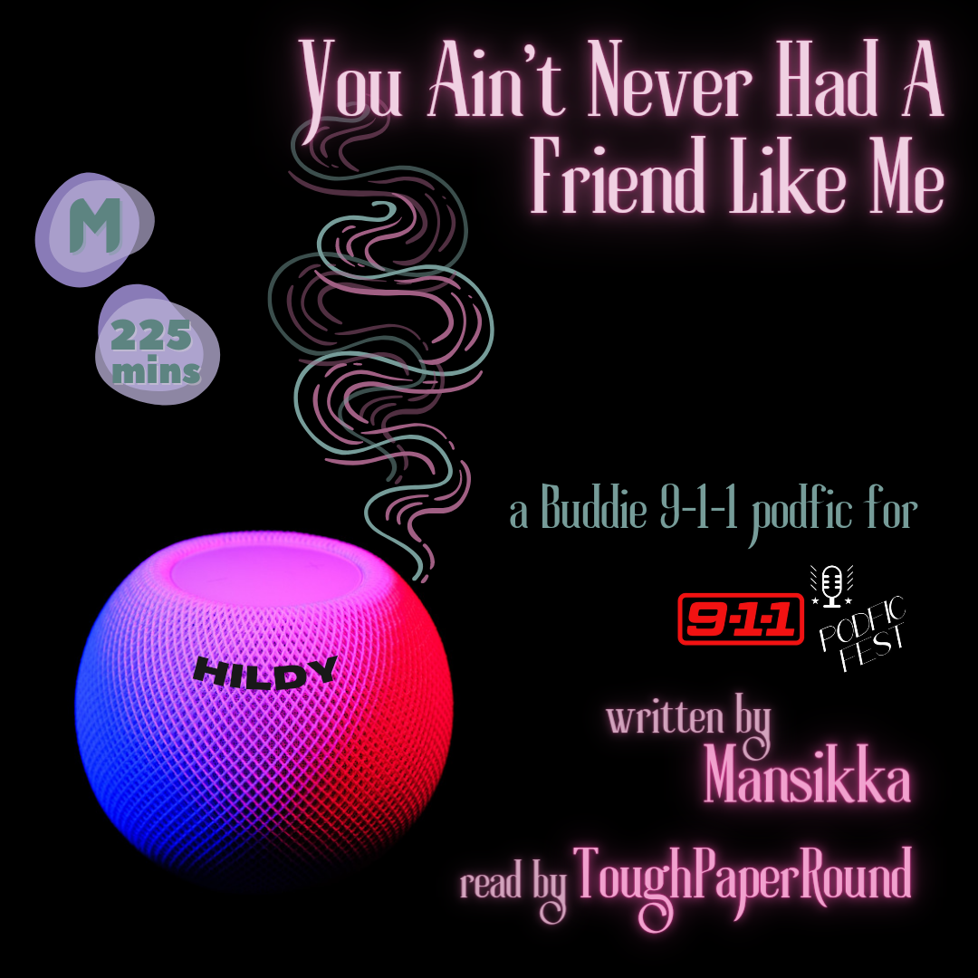 You Ain't Never Had A Friend Like Me (Podfic) - ToughPaperRound - 9-1-1 ...