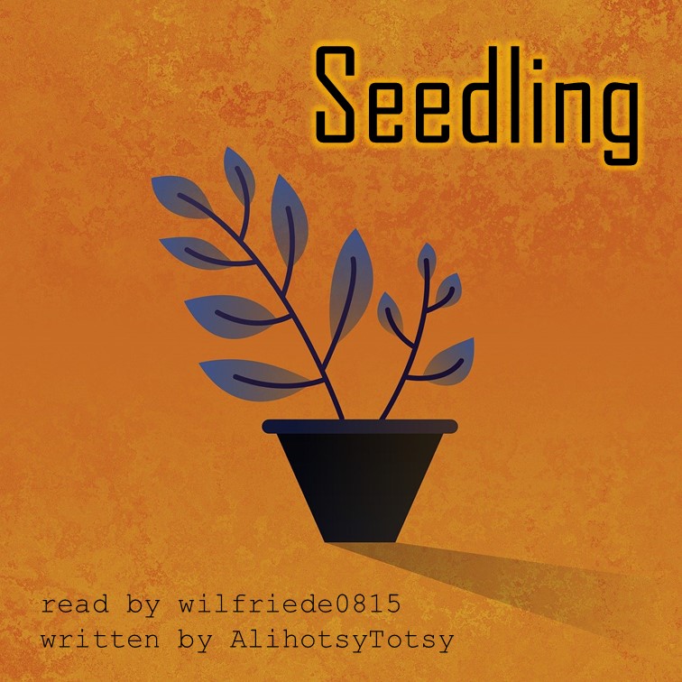 [Podfic of] Seedling - wilfriede0815 - Harry Potter - J. K. Rowling [Archive of Our Own]