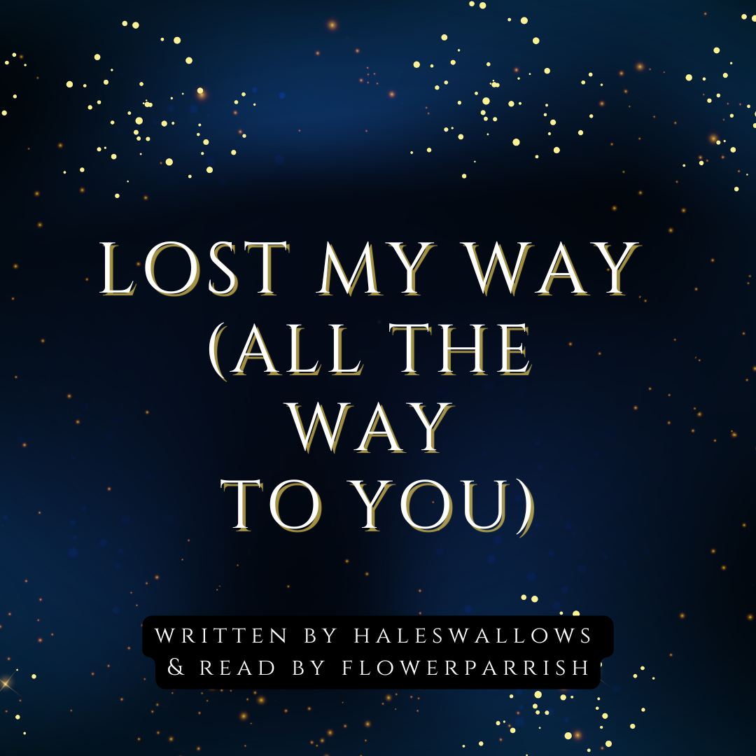 [Podfic] Lost My Way (All the Way to You) - Flowerparrish Pods ...