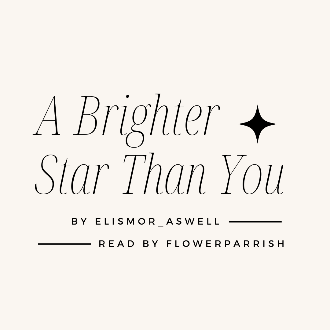 [Podfic] A Brighter Star than You - Flowerparrish Pods (Flowerparrish ...