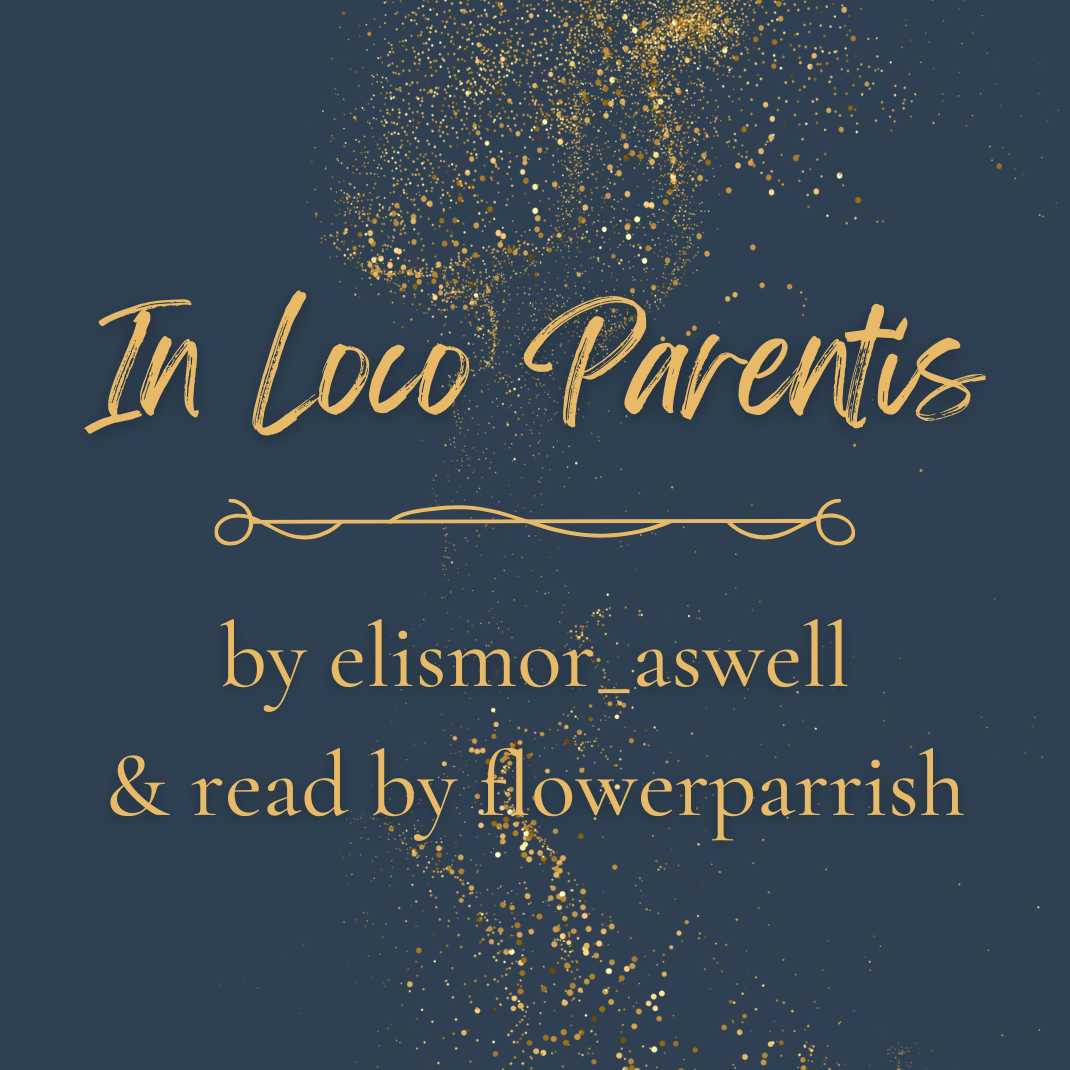 [Podfic] In Loco Parentis - Flowerparrish Pods (Flowerparrish) - Star ...