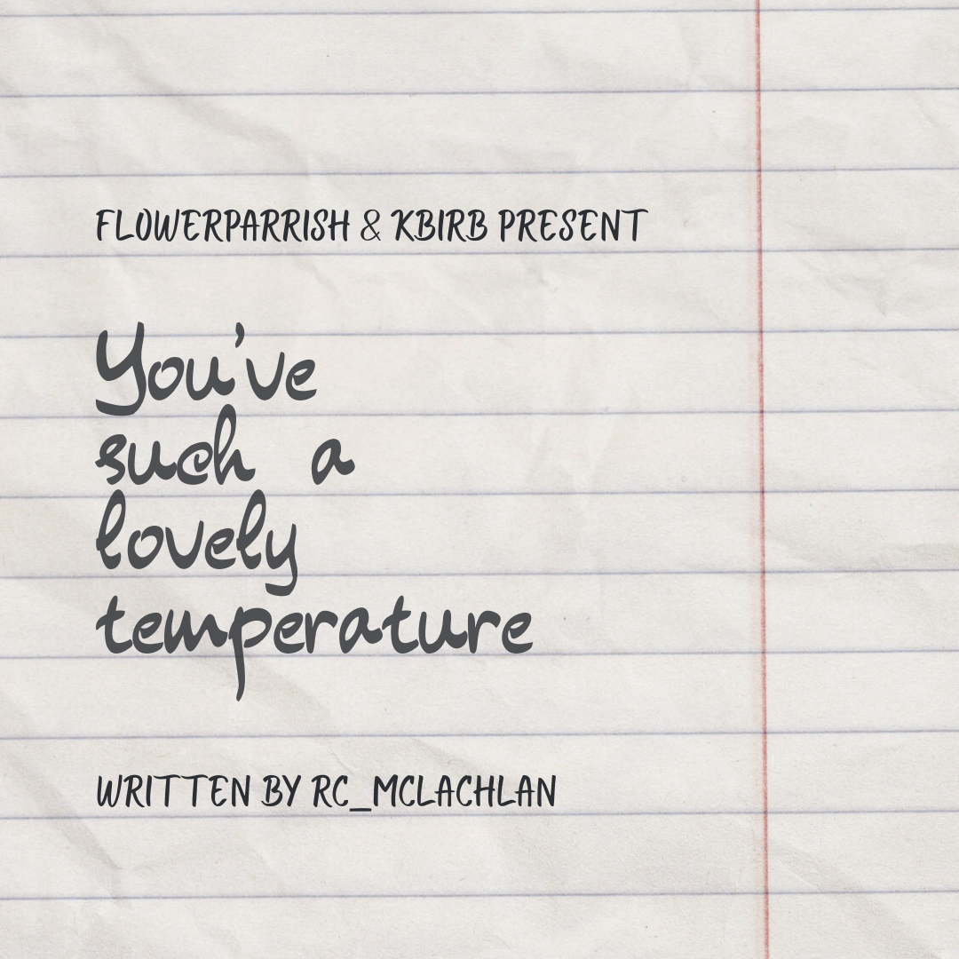 [Podfic of] You've such a lovely temperature - Flowerparrish Pod ...